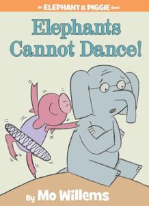 elephants cannot dance!-an elephant and piggie book