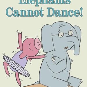 Elephants Cannot Dance!-An Elephant and Piggie Book