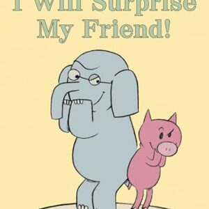 I Will Surprise My Friend!-An Elephant and Piggie Book