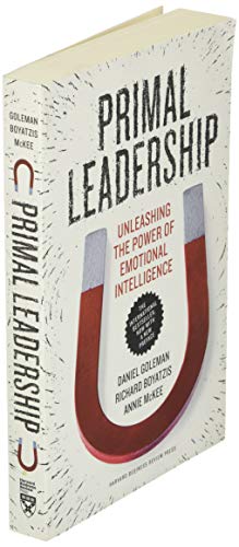 Primal Leadership, With a New Preface by the Authors: Unleashing the Power of Emotional Intelligence