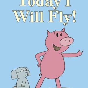 Today I Will Fly!-An Elephant and Piggie Book