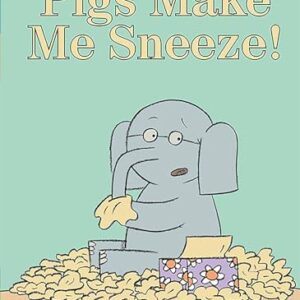 Pigs Make Me Sneeze!-An Elephant and Piggie Book