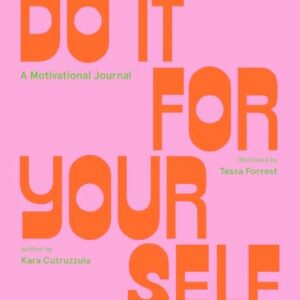 Do It For Yourself: A Motivational Journal (Start Before You're Ready Guided Journal)