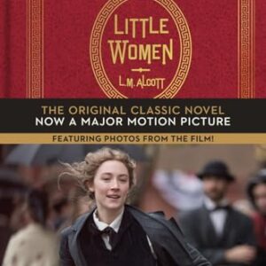 Little Women: The Original Classic Novel Featuring Photos from the Film!