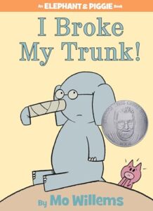 i broke my trunk!-an elephant and piggie book