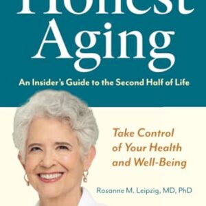 Honest Aging: An Insider's Guide to the Second Half of Life (A Johns Hopkins Press Health Book)