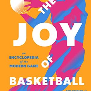 The Joy of Basketball: An Encyclopedia of the Modern Game