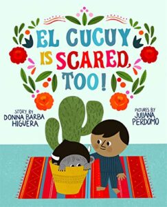 el cucuy is scared, too!: a picture book