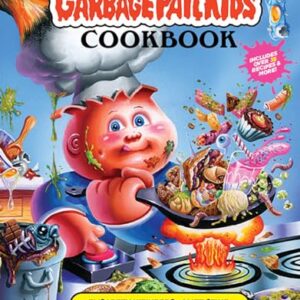 The Garbage Pail Kids Cookbook