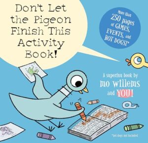 don't let the pigeon finish this activity book!-pigeon series