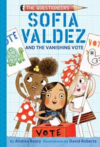 sofia valdez and the vanishing vote: the questioneers book #4