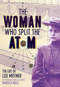 the woman who split the atom: the life of lise meitner