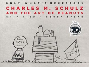 only what's necessary: charles m. schulz and the art of peanuts