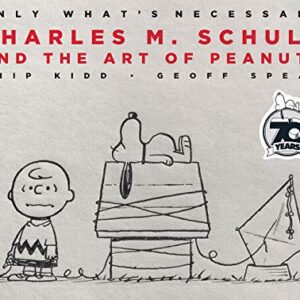 Only What's Necessary: Charles M. Schulz and the Art of Peanuts