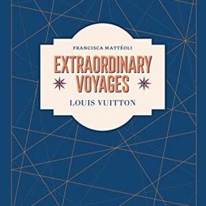 Louis Vuitton: Extraordinary Voyages