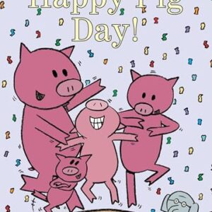 Happy Pig Day!-An Elephant and Piggie Book