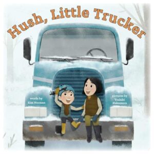 hush, little trucker: a picture book