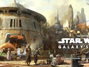 The Art of Star Wars: Galaxy’s Edge