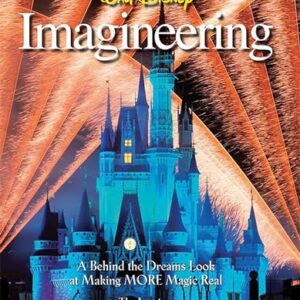 Walt Disney Imagineering: A Behind the Dreams Look at Making More Magic Real (A Walt Disney Imagineering Book)