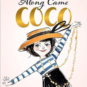 Along Came Coco: A Story About Coco Chanel