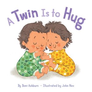 a twin is to hug: a board book