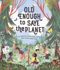 old enough to save the planet: a board book (changemakers)