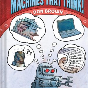 Machines That Think!: Big Ideas That Changed the World #2