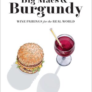 Big Macs & Burgundy: Wine Pairings for the Real World