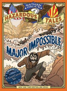 major impossible (nathan hale's hazardous tales #9): a grand canyon tale