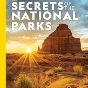 National Geographic Secrets of the National Parks, 2nd Edition: The Experts' Guide to the Best Experiences Beyond the Tourist Trail