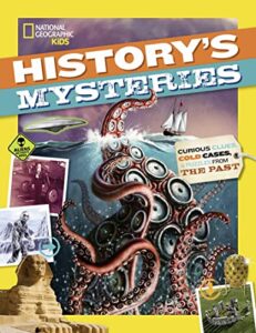 history's mysteries: curious clues, cold cases, and puzzles from the past (national geographic kids)