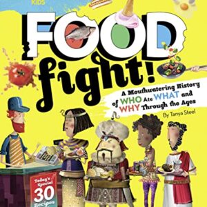 Food Fight!: A Mouthwatering History of Who Ate What and Why Through the Ages