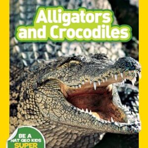 Alligators and Crocodiles (National Geographic Kids Readers)