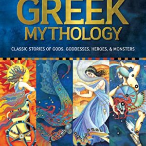 Treasury of Greek Mythology: Classic Stories of Gods, Goddesses, Heroes & Monsters