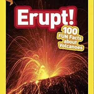 Erupt! (National Geographic Kids Readers, Level 3): 100 FUN Facts About Volcanoes