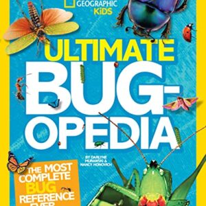 Ultimate Bugopedia: The Most Complete Bug Reference Ever (National Geographic Kids)