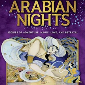 Tales From the Arabian Nights: Stories of Adventure, Magic, Love, and Betrayal