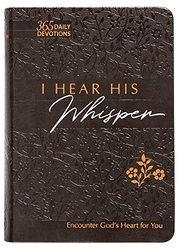 I Hear His Whisper: Encounter God's Heart for You, 365 Daily Devotions (The Passion Translation) (Imitation Leather) – Daily Messages of God's Love, ... More. (The Passion Translation Devotionals)