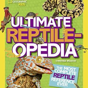 Ultimate Reptileopedia: The Most Complete Reptile Reference Ever