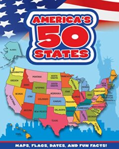 america's 50 states: maps, flags, dates, and fun facts!