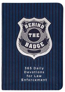 behind the badge: 365 daily devotions for law enforcement (imitation leather) – motivational devotions for police officers or those working in law enforcement, perfect gift for family and friends