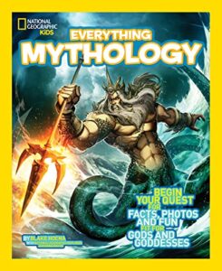 national geographic kids everything mythology: begin your quest for facts, photos, and fun fit for gods and goddesses