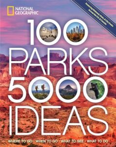 100 parks, 5,000 ideas: where to go, when to go, what to see, what to do