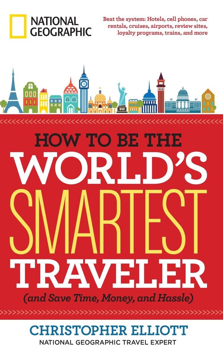 How to Be the World's Smartest Traveler (and Save Time, Money, and Hassle)