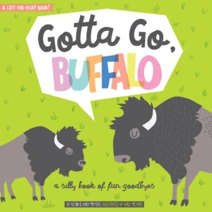 gotta go, buffalo: a silly book of fun goodbyes (lucy darling)