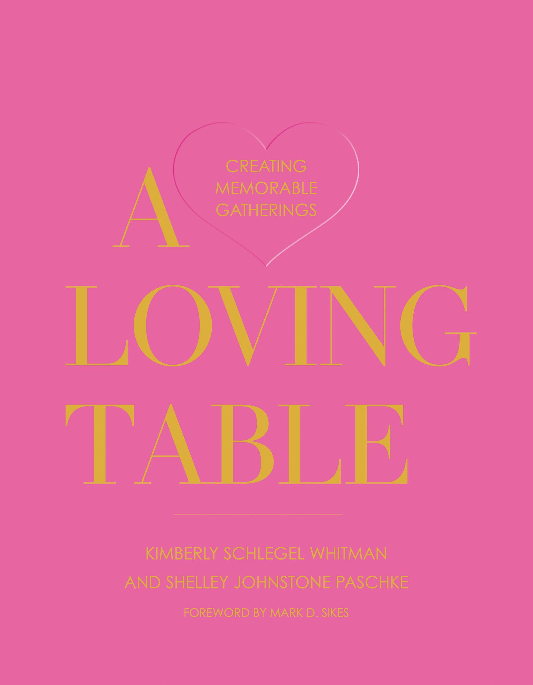 A Loving Table: Creating Memorable Gatherings