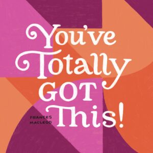 you've totally got this