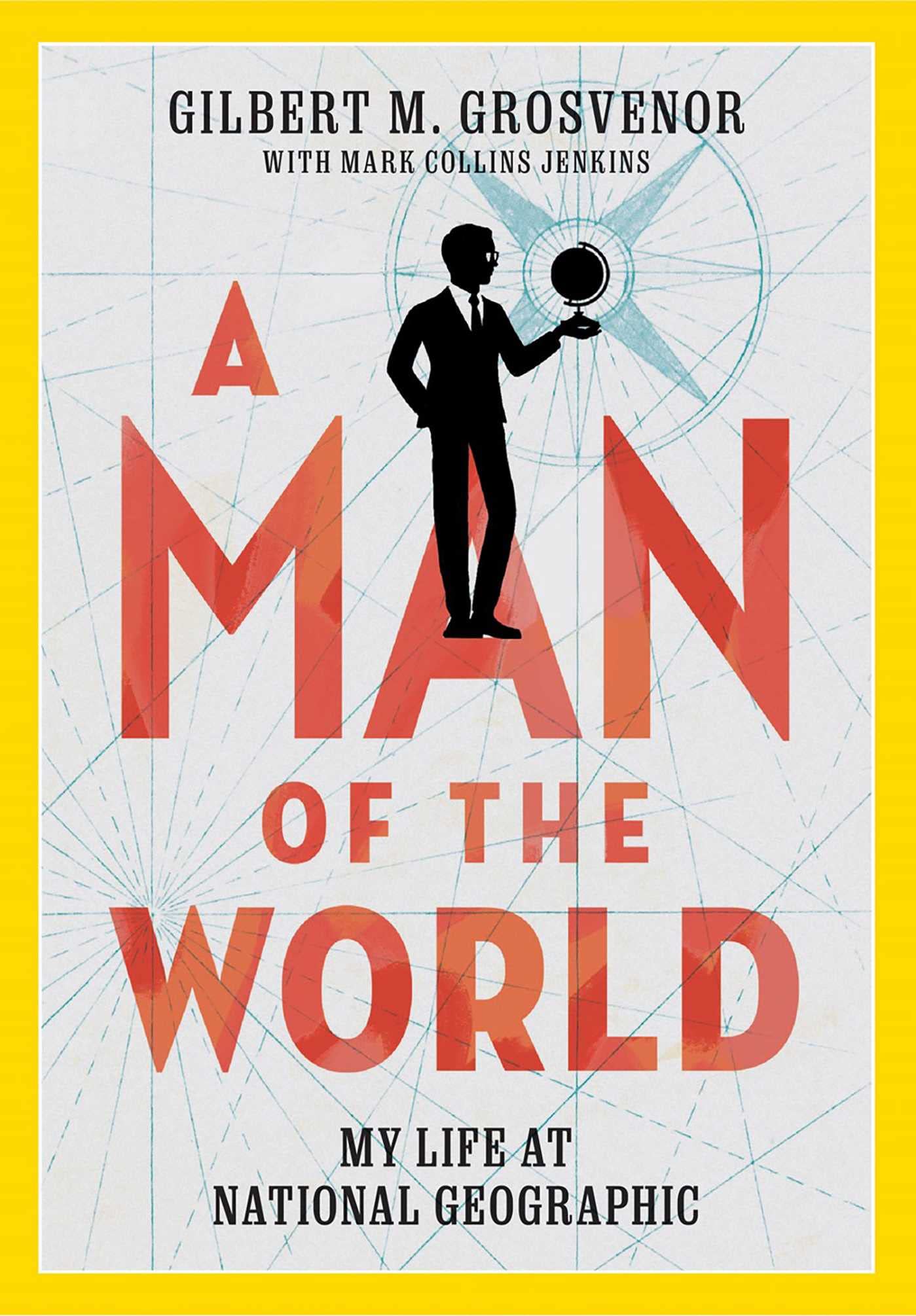 A Man of the World: My Life at National Geographic