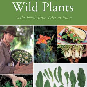 Edible Wild Plants: Wild Foods From Dirt To Plate (The Wild Food Adventure Series, Book 1)