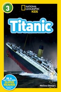 titanic (national geographic kids readers, level 3)